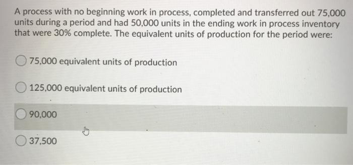 Solved A process with no beginning work in process, | Chegg.com