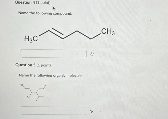 Solved Name the following compound. Question 5 (1 point) | Chegg.com Solved Name the following compound. Question 5 (1 point) | Chegg.com