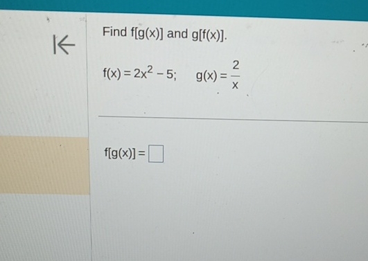 Solved Find f[g(x)] ﻿and g[f(x)].f(x)=2x2-5;,g(x)=2xf[g(x)]= | Chegg.com