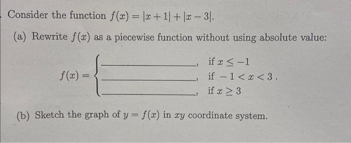 Solved Consider the function f(x)=∣x+1∣+∣x−3∣. (a) Rewrite | Chegg.com