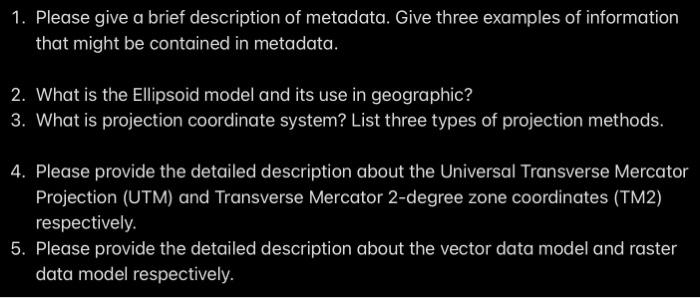Solved 1. Please give a brief description of metadata. Give | Chegg.com