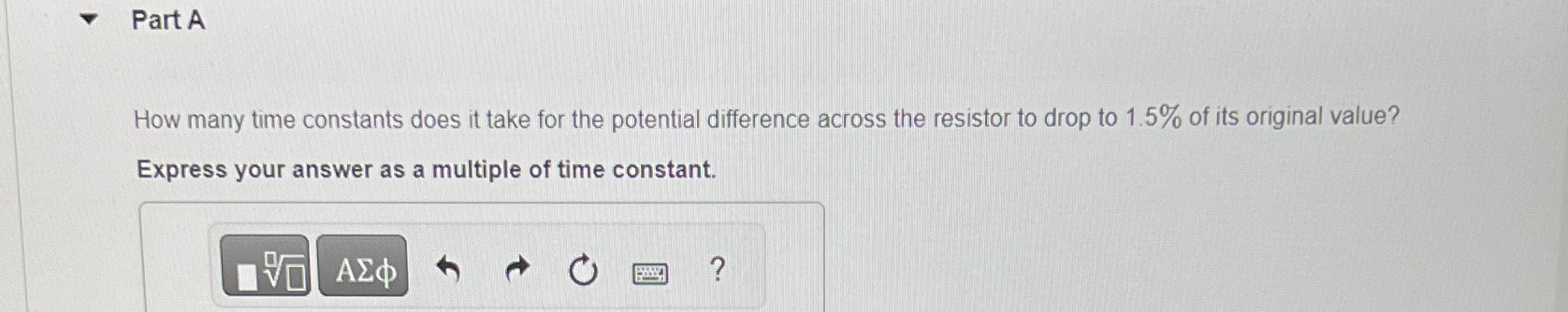 Solved Part AHow many time constants does it take for the | Chegg.com