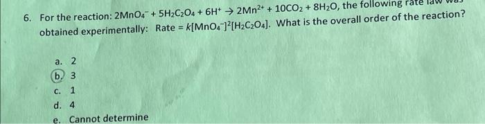 Solved 6. For the reaction: 2MnO4 + 5H2C2O4 + 6H → Mn2+ + | Chegg.com
