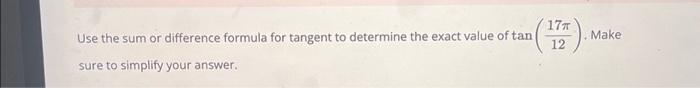 Solved Use the sum or difference formula for tangent to | Chegg.com