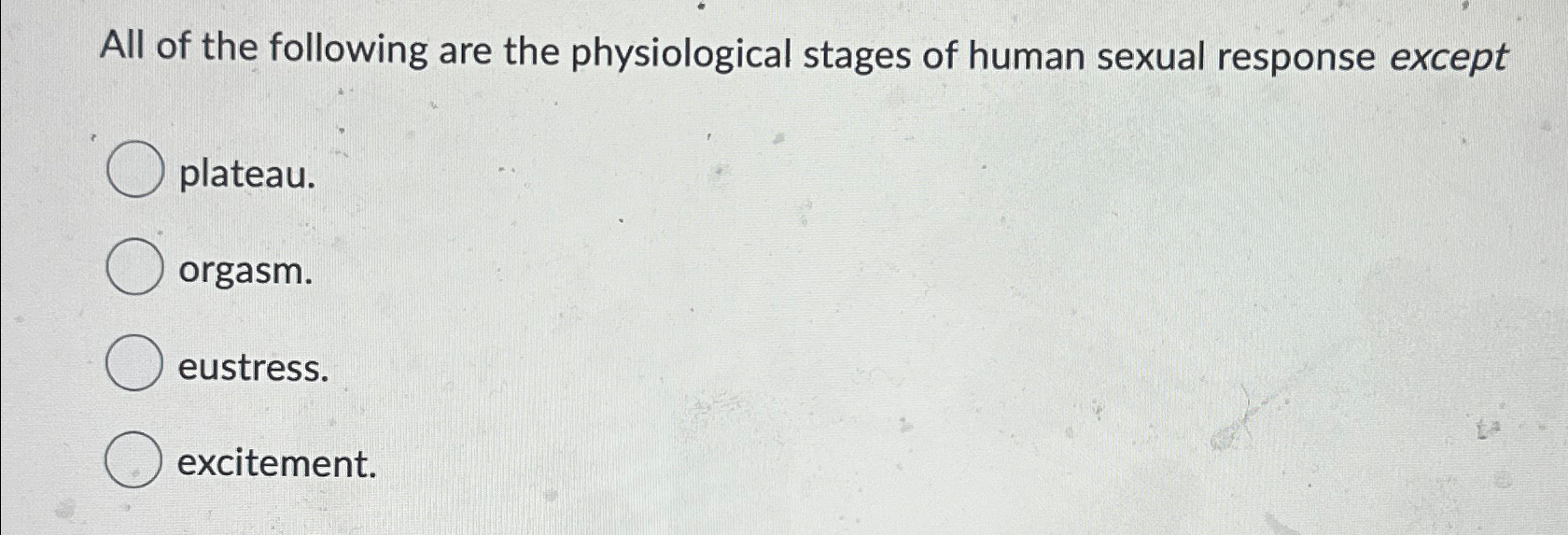 Solved All of the following are the physiological stages of | Chegg.com