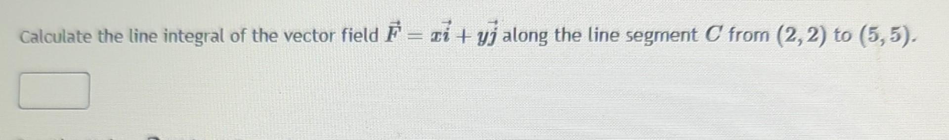 Solved Calculate the line integral of the vector field | Chegg.com