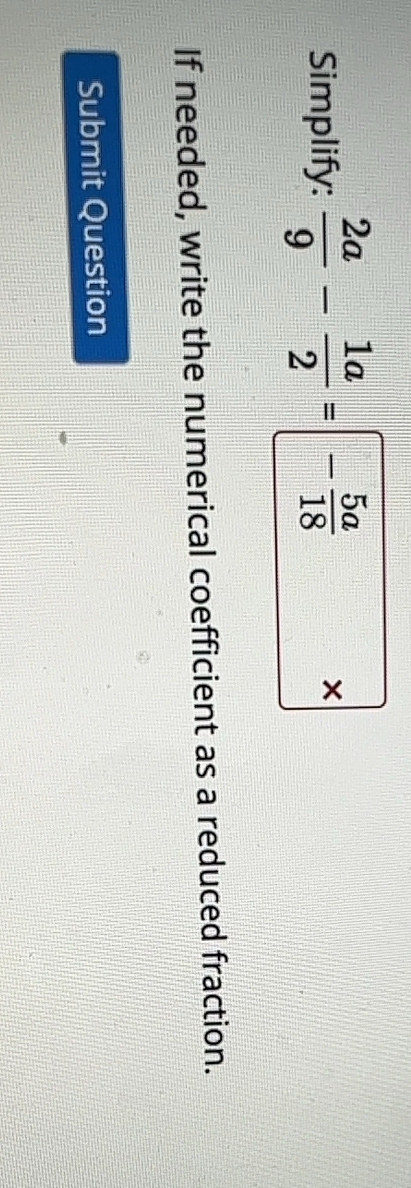 Solved Simplify: 2a9-1a2=If needed, write the numerical | Chegg.com