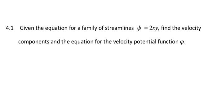 Solved 4.1 Given the equation for a family of streamlines | Chegg.com