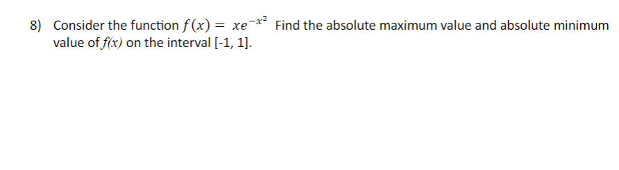 Solved Consider the function f(x)=xe-x2 ﻿Find the absolute | Chegg.com
