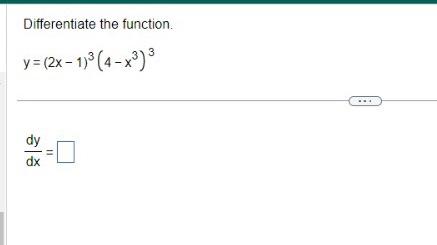 Solved Differentiate the function. y=(2x−1)3(4−x3)3 dxdy= | Chegg.com