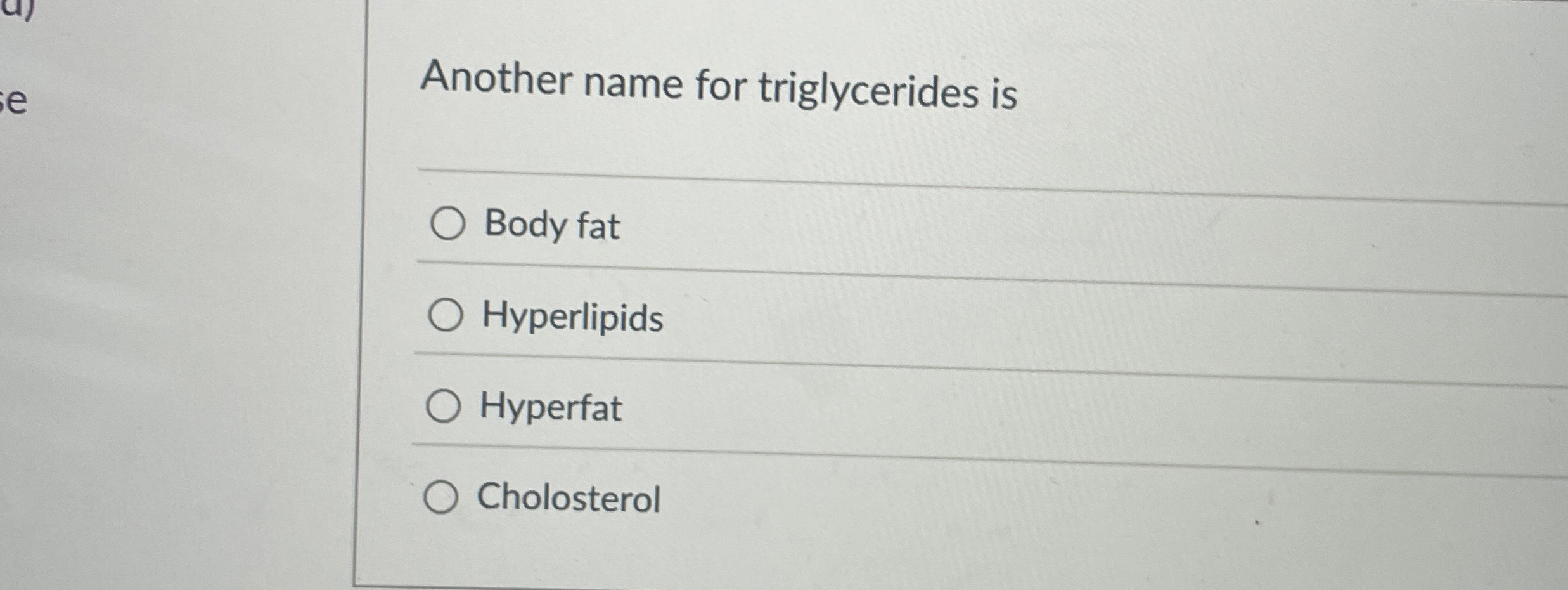 Solved Another name for triglycerides isBody | Chegg.com
