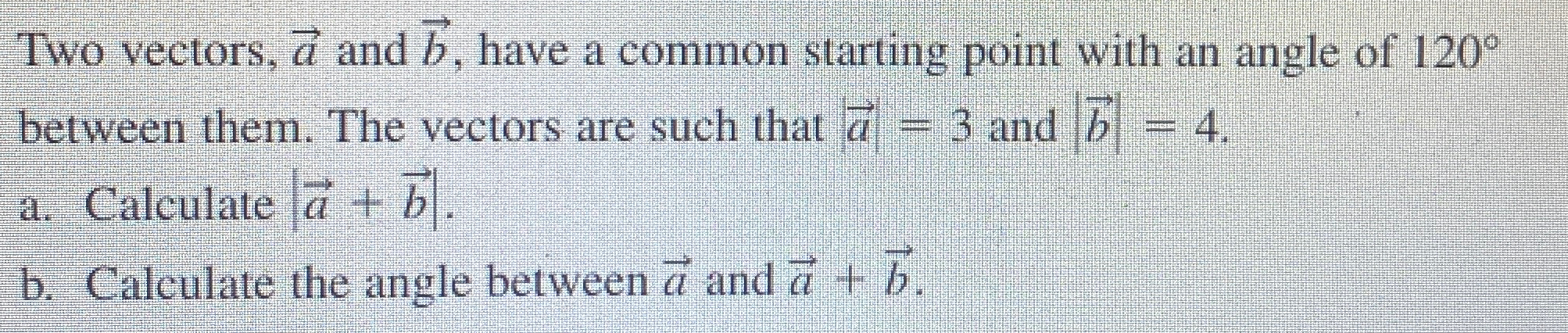 Two vectors, vec(a) ﻿and vec(b), ﻿have a common | Chegg.com
