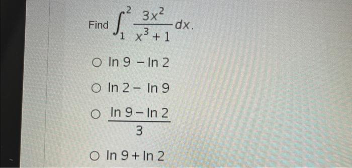 Solved ∫12x3+13x2dx ln9−ln2 ln2−ln9 3ln9−ln2 ln9+ln2 | Chegg.com