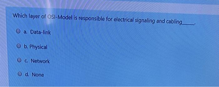 Solved Which layer of OSI-Model is responsible for | Chegg.com