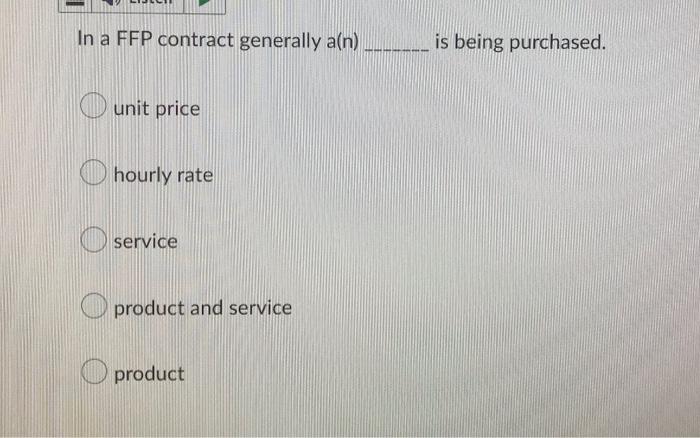Solved In a FFP contract generally a(n) is being purchased. | Chegg.com