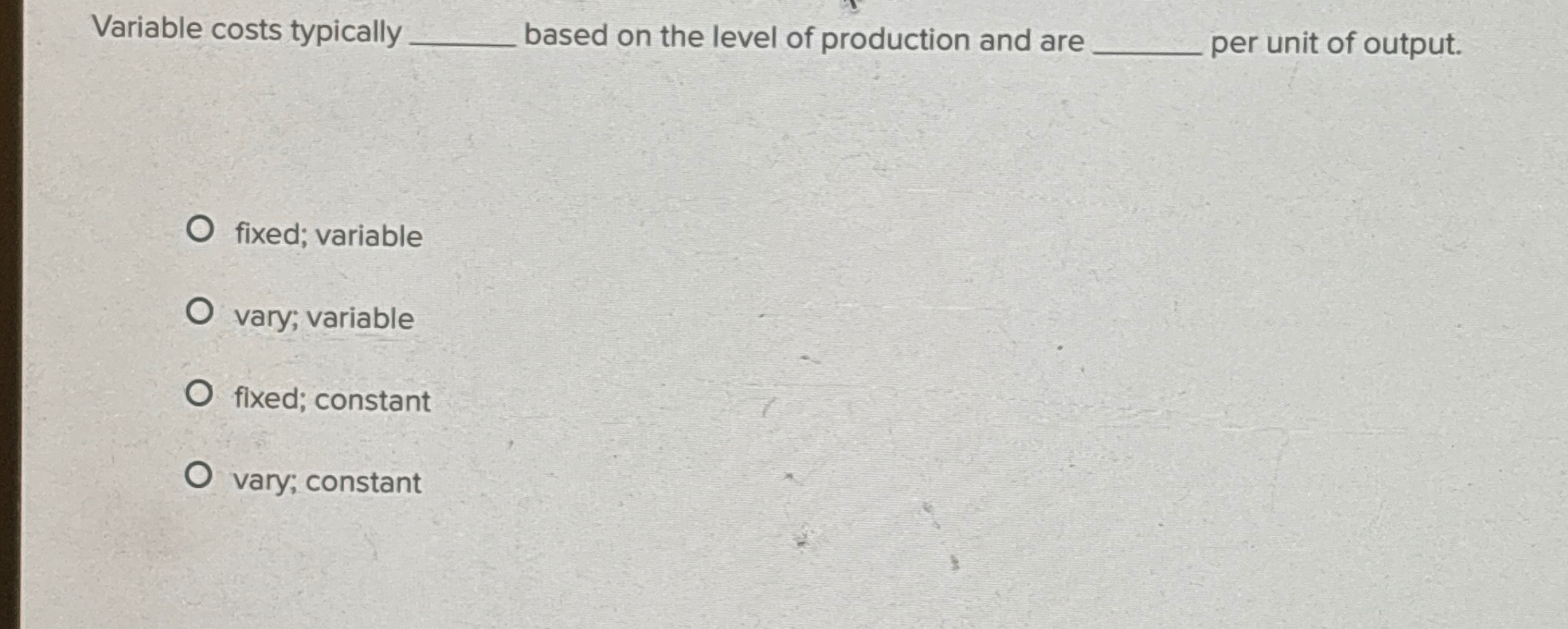 Solved Variable costs typicallybased on the level of | Chegg.com