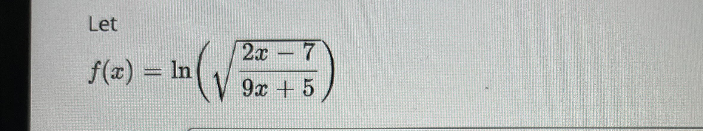Solved Letf(x)=ln(2x-79x+52) | Chegg.com