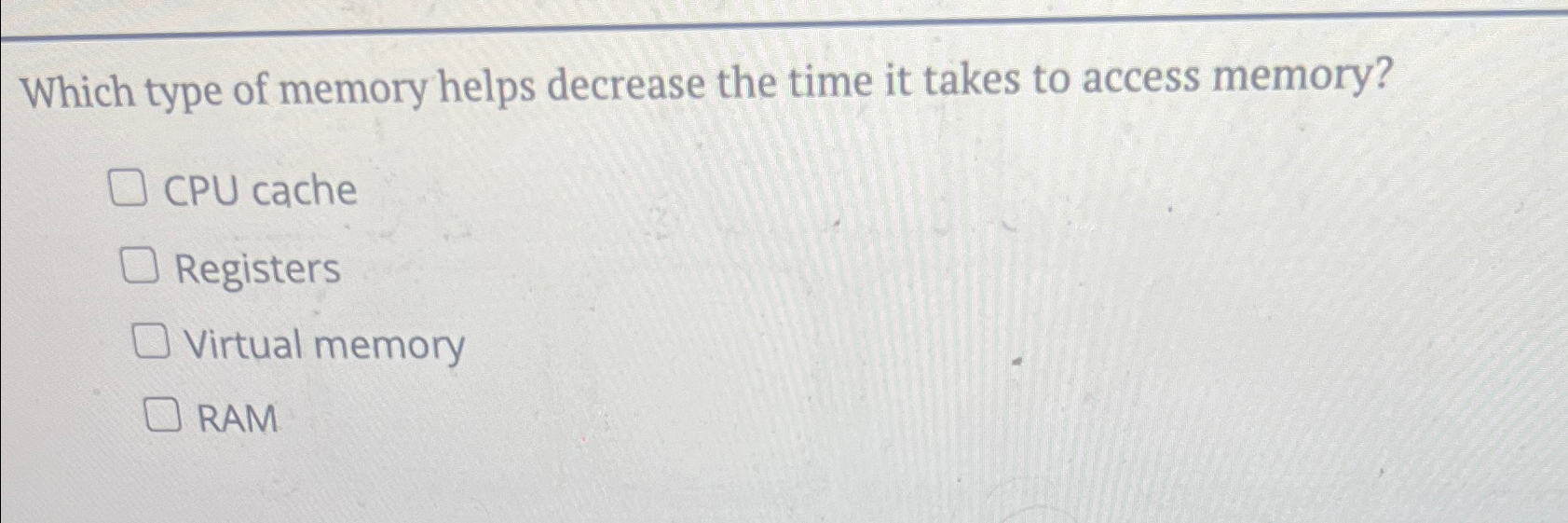Solved Which type of memory helps decrease the time it takes | Chegg.com