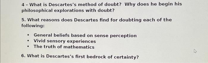 4 - What is Descartes's method of doubt? Why does he | Chegg.com