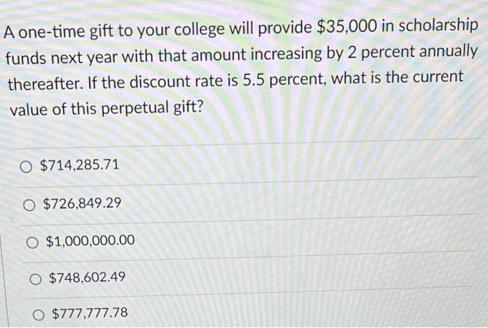 Solved A one-time gift to your college will provide $35,000 | Chegg.com