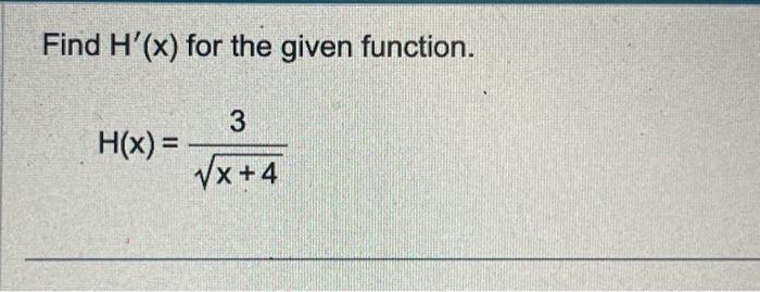 Solved Find H′(x) for the given function. H(x)=x+43 | Chegg.com