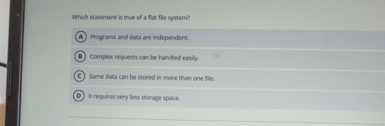 Solved Which statement is true of a flat file | Chegg.com