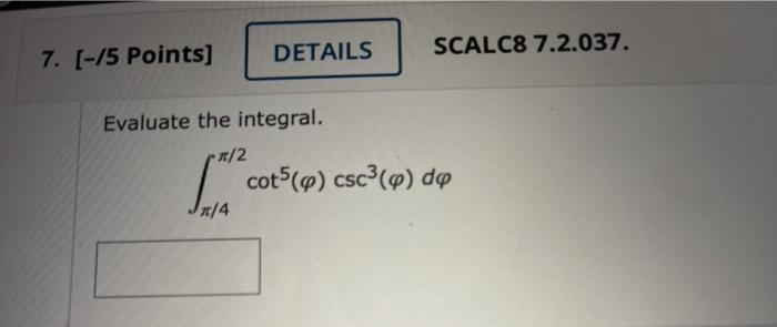 Solved DETAILS SCALC8 7.2.037. 7. [-/5 Points] Evaluate the | Chegg.com