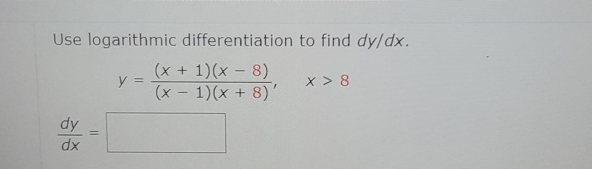 Solved Use logarithmic differentiation to find dy/dx. | Chegg.com