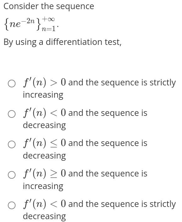 Solved Consider the sequence {ne−2n}n=1+∞ By using a | Chegg.com