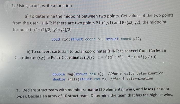 Solved 1. Using struct, write a function a) To determine the | Chegg.com