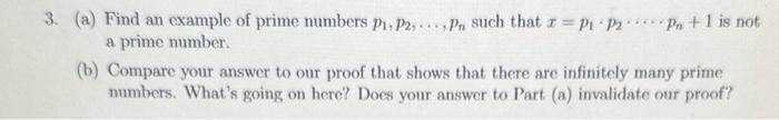 Solved 3. (a) Find an example of prime numbers p1,p2,…,pn | Chegg.com
