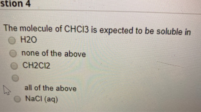 Solved stion 4 The molecule of CHCl3 is expected to be | Chegg.com