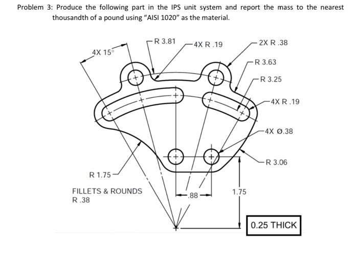 Solved Problem 3: Produce the following part in the IPS unit | Chegg.com Solved Problem 3: Produce the following part in the IPS unit | Chegg.com