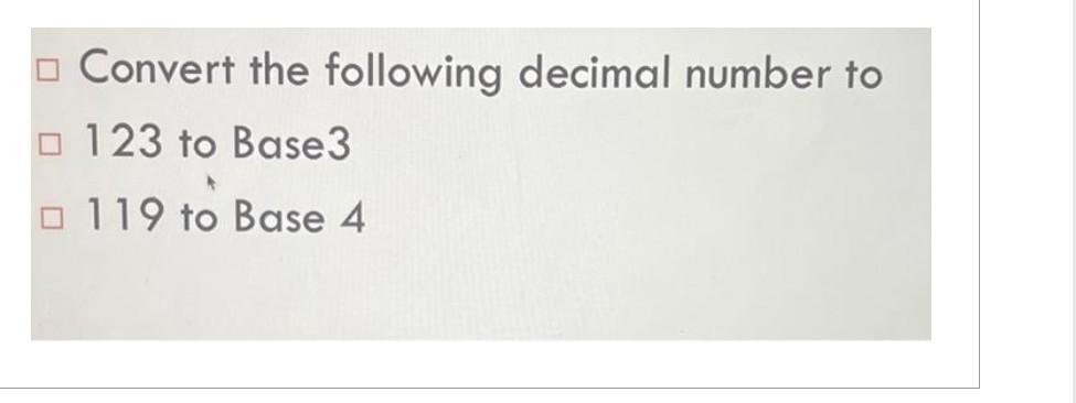 Solved Convert the following decimal number to 123 to Base3 | Chegg.com