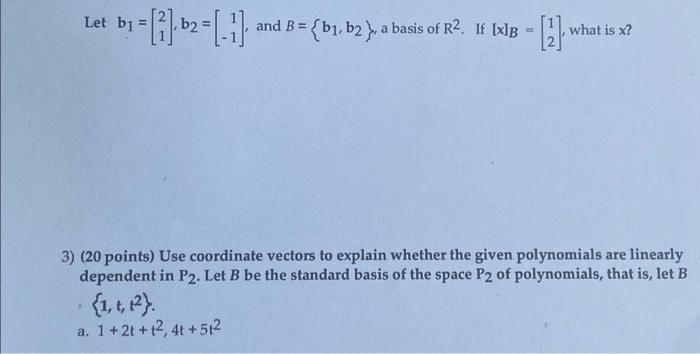 Solved Let b1=[21],b2=[1−1], and B={b1,b2}, a basis of R2. | Chegg.com
