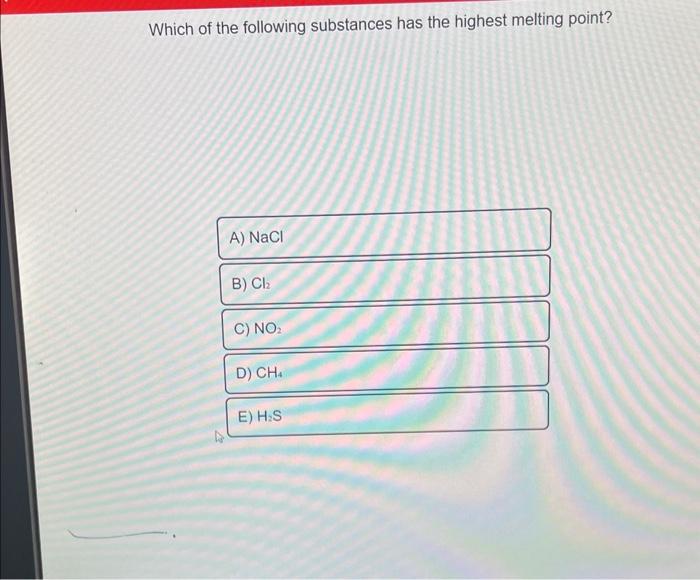 Solved Which of the following substances has the highest | Chegg.com