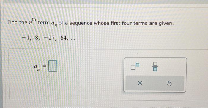 Solved Find the nth term an of a sequence whose first four | Chegg.com