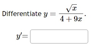 Solved Differentiate y=x24+9x.y'= | Chegg.com