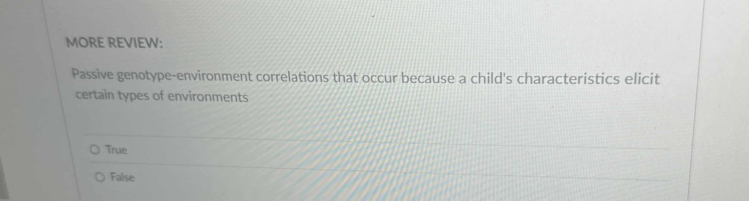 Solved MORE REVIEW:Passive genotype-environment correlations | Chegg.com