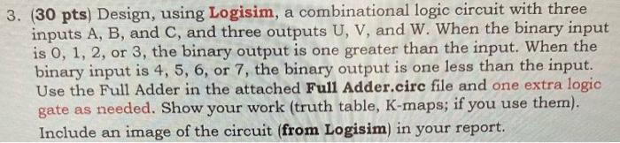 Solved 3. (30 pts) Design, using Logisim, a combinational | Chegg.com