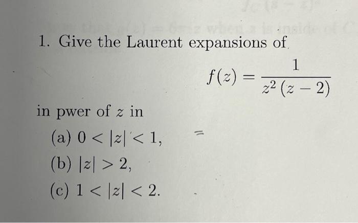 1. Give the Laurent expansions of f(z)=z2(z−2)1 in | Chegg.com