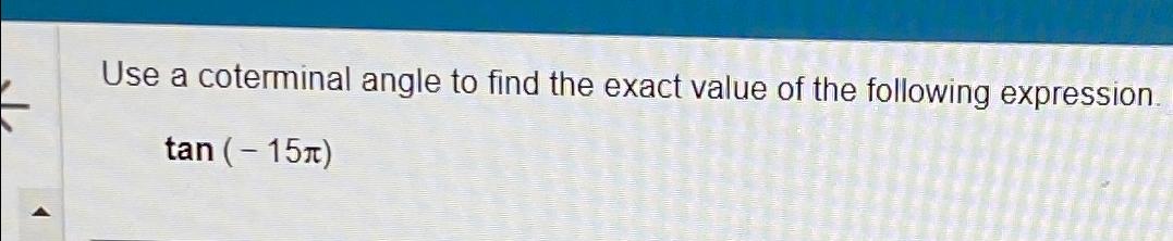 Solved Use a coterminal angle to find the exact value of the | Chegg.com