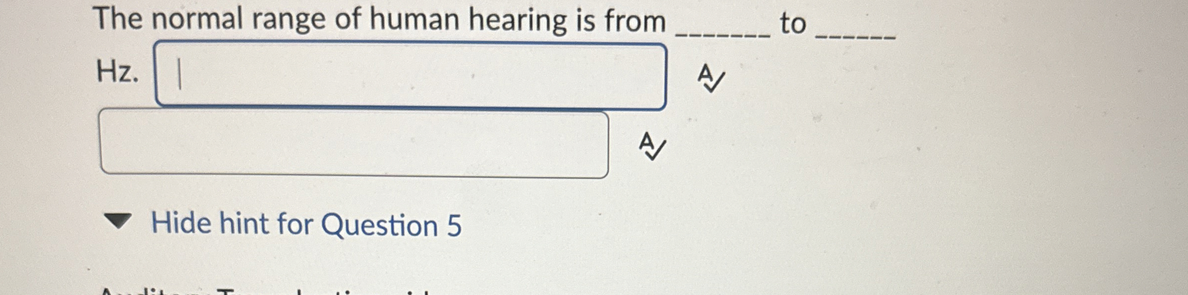 Solved The normal range of human hearing is from q, ﻿to Hz | Chegg.com