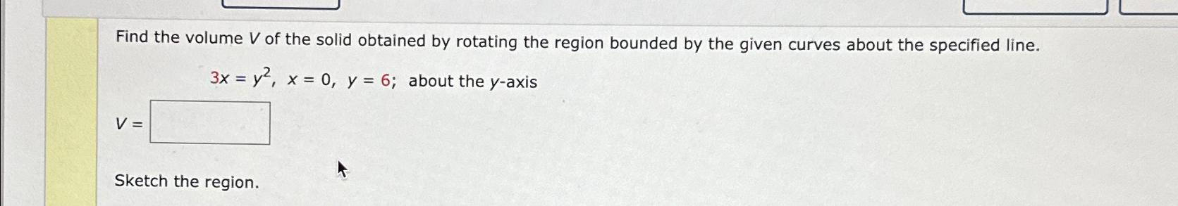 Solved Find the volume V ﻿of the solid obtained by rotating | Chegg.com