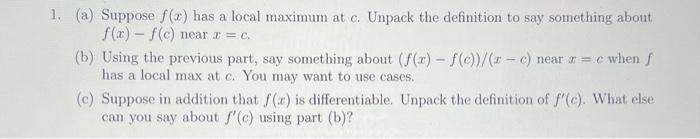 Solved 1. (a) Suppose f(x) has a local maximum at c. Unpack | Chegg.com