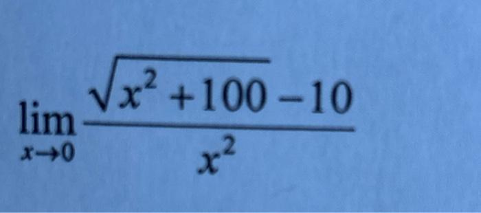 Solved limx→0x2x2+100−10 | Chegg.com