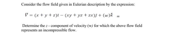 Solved Consider the flow field given in Eulerian description | Chegg.com