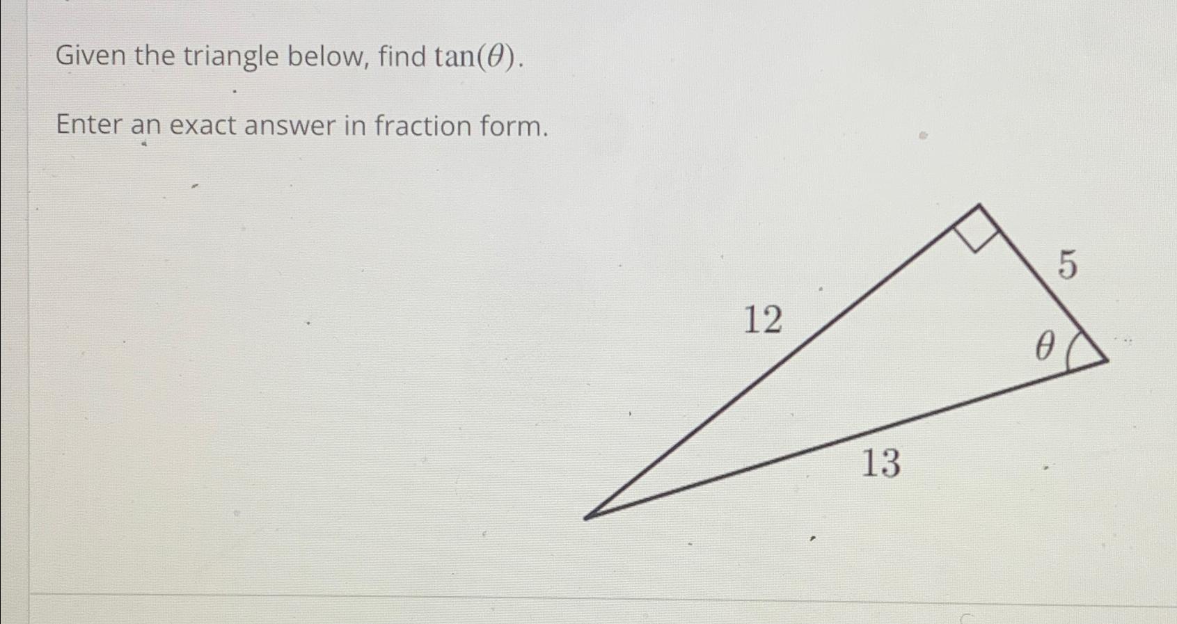 Solved Given the triangle below, find tan(θ).Enter an exact | Chegg.com