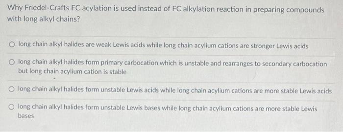 Solved Why Friedel-Crafts FC acylation is used instead of FC | Chegg.com
