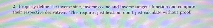 Solved 2. Properly define the inverse sine, inverse cosine | Chegg.com